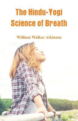 The Hindu Yogi Science Of Breath William Walker Atkinson Sale Online | emergencydentistry.com