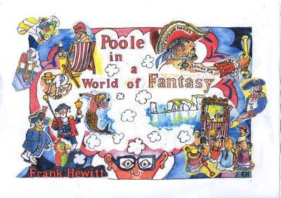 Poole in a World of Fantasy: A cartoon survey of an English seaside ...